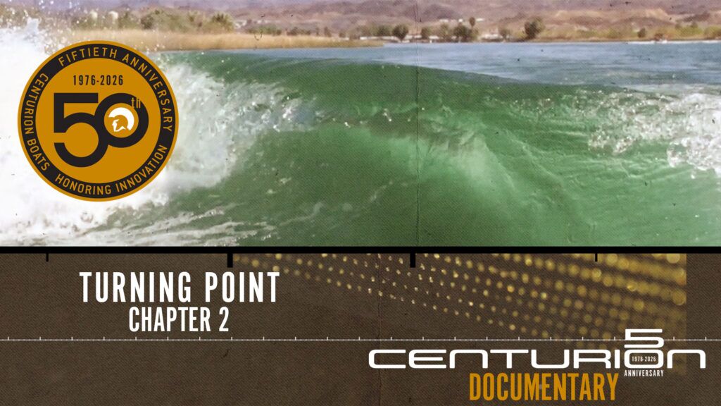 Centurion Boats 50th Anniversary Chapter 2: Turning Point | Centurion Boats